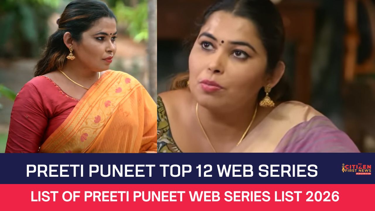 Preeti Puneet Top 12 Web Series You Must Watch - Citizen first news ...